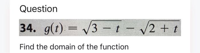 Solved Question 34. g(t)=3−t−2+t Find the domain of the | Chegg.com