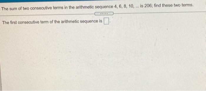 Solved The sum of two consecutive terms in the arithmetic | Chegg.com
