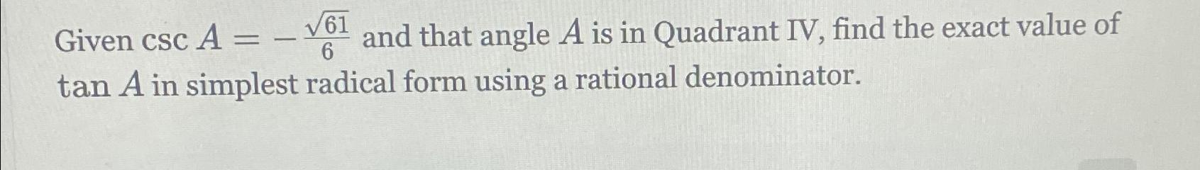 Solved Given cscA=-6126 ﻿and that angle A ﻿is in Quadrant | Chegg.com