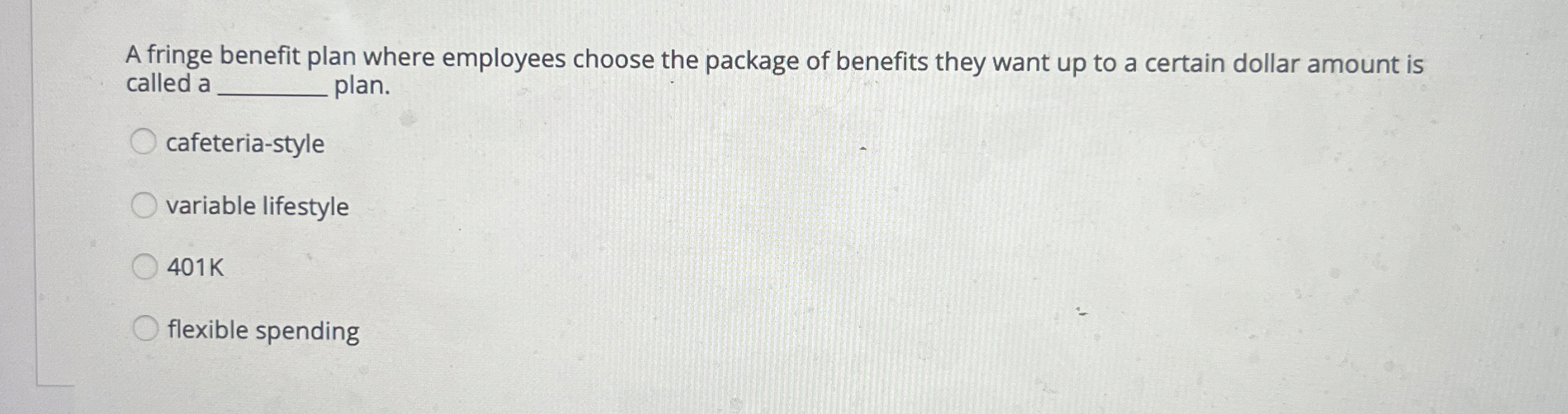 Solved A fringe benefit plan where employees choose the | Chegg.com