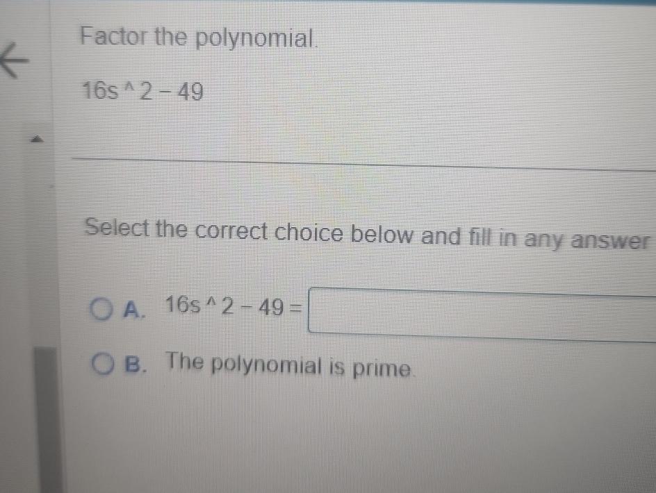 Solved Factor the polynomial.16s???2-49Select the correct | Chegg.com