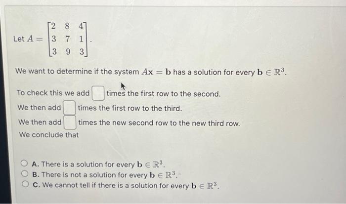 Solved Let A=⎣⎡233879413⎦⎤ We want to determine if the | Chegg.com