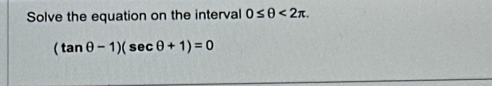 Solved Solve the equation on the interval | Chegg.com