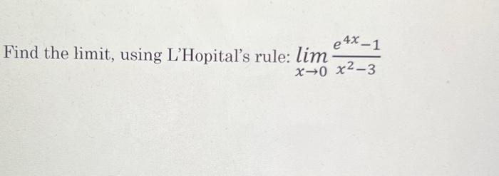 Solved Find the limit, using L'Hopital's rule: | Chegg.com