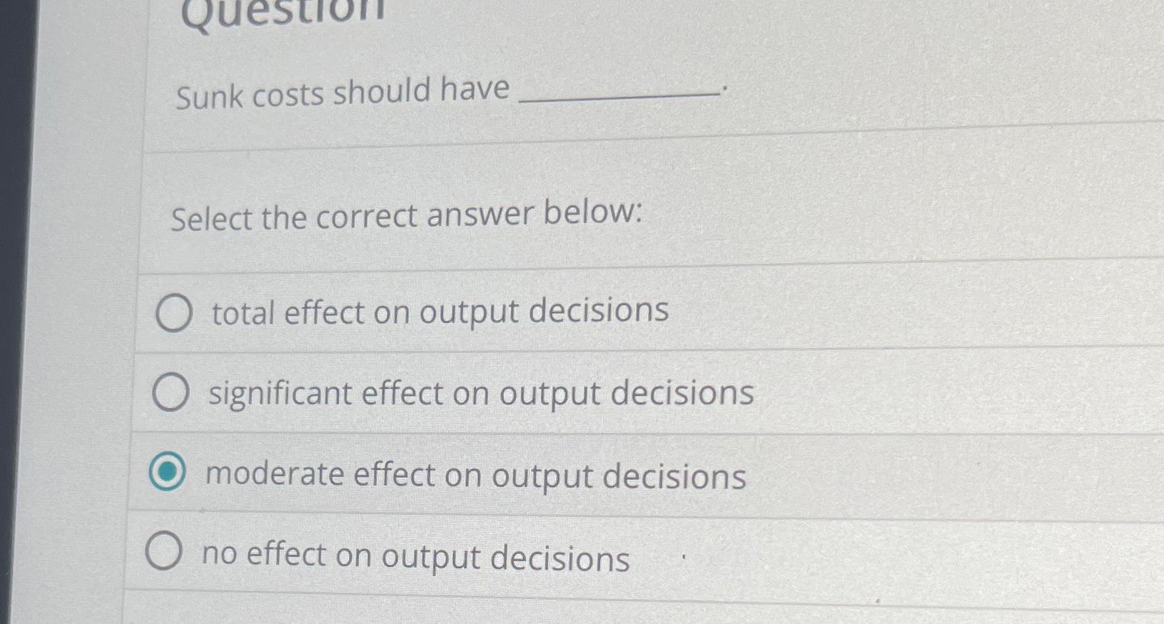 Solved Sunk costs should haveSelect the correct answer | Chegg.com