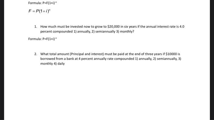 Solved Formula: P=F(1+i)−n F=P(1+i)n 1. How much must be | Chegg.com