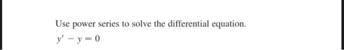 Solved Use power series to solve the differential equation. | Chegg.com