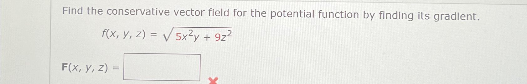 Solved Find the conservative vector field for the potential | Chegg.com