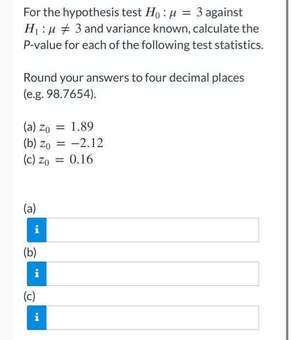Solved For the hypothesis test H0:μ=3 against H1:μ =3 and | Chegg.com