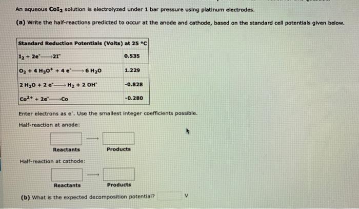 Solved An aqueous CoI2 solution is electrolyzed under 1 bar | Chegg.com