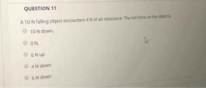 Solved Question 11 A 10 N Falling Object Encounters 4 N Of