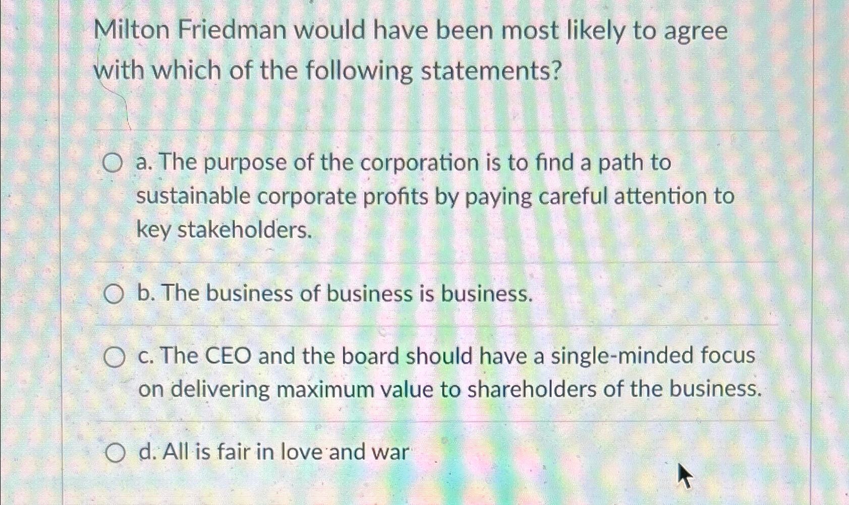 Solved Milton Friedman would have been most likely to agree | Chegg.com