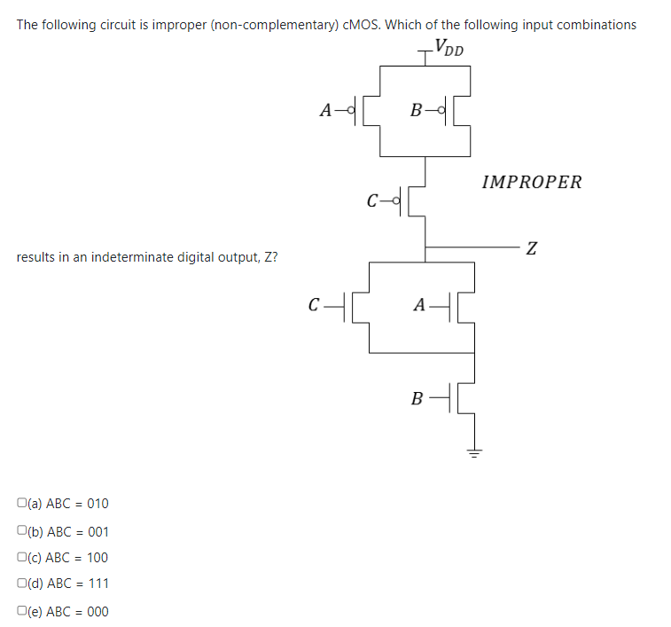 Solved The following circuit is improper (non-complementary) | Chegg.com