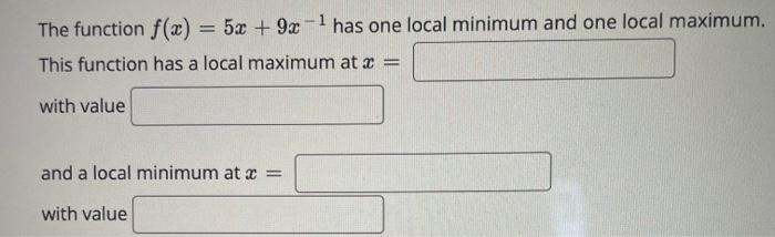 Solved The function f(x)=5x+9x−1 has one local minimum and | Chegg.com