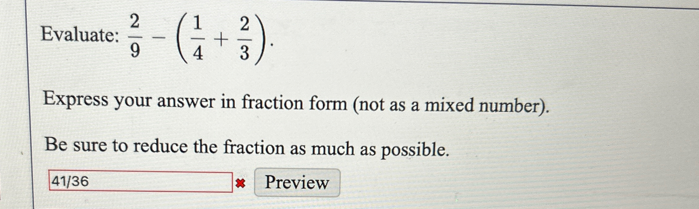 Solved Evaluate: 29-(14+23).Express your answer in fraction | Chegg.com