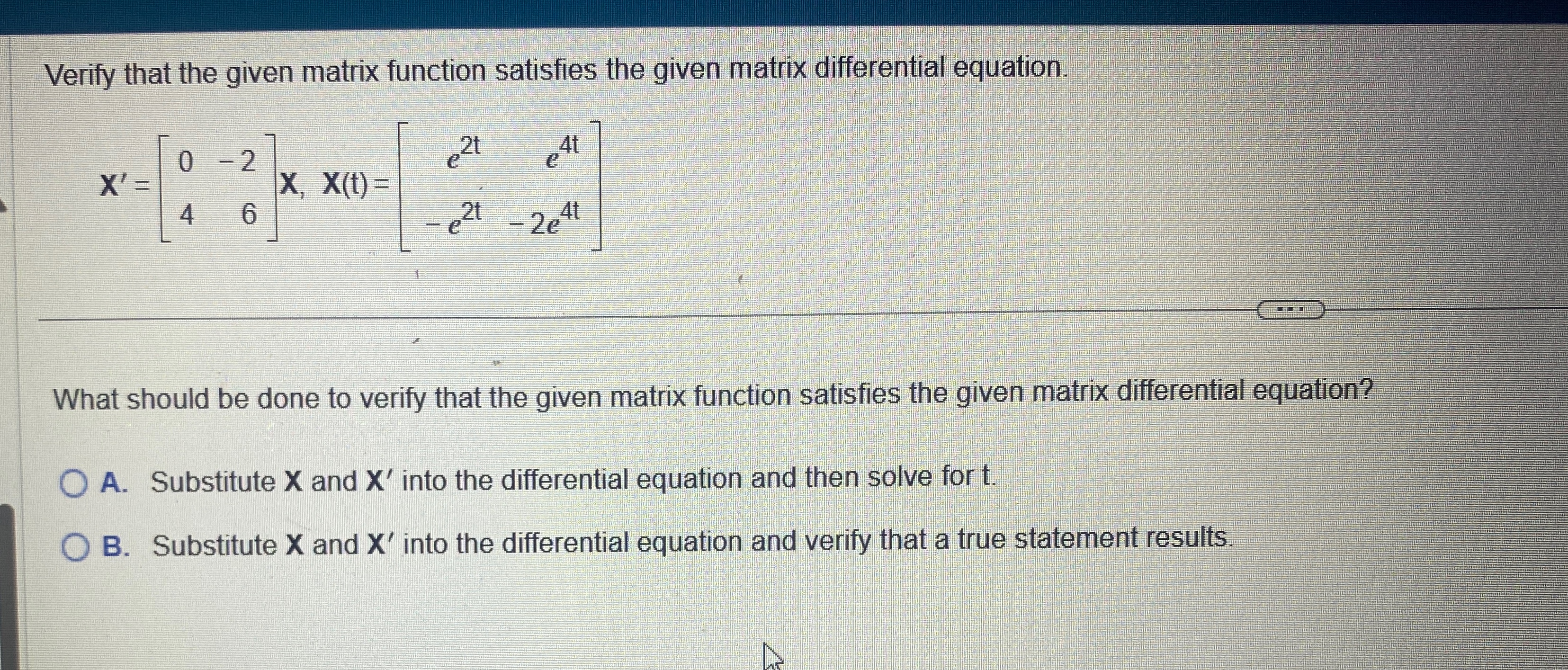 Solved Verify that the given matrix function satisfies the | Chegg.com