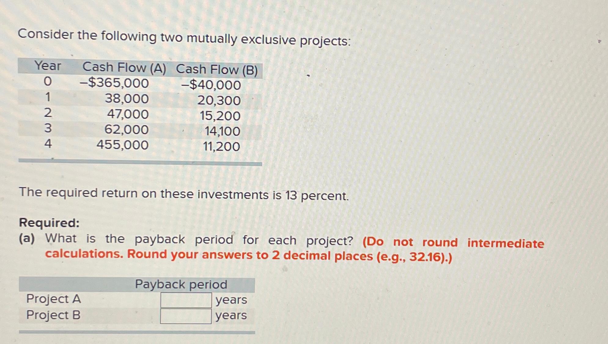 Solved Consider the following two mutually exclusive | Chegg.com