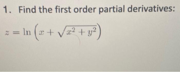 Solved 1. Find the first order partial derivatives: | Chegg.com