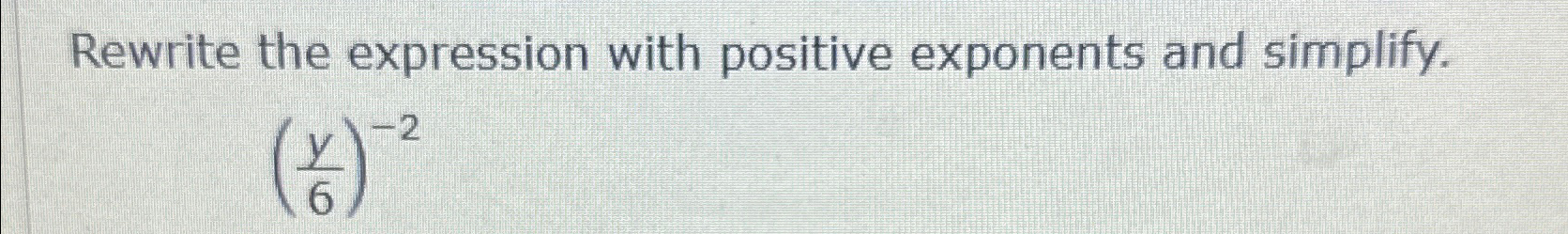 Solved Rewrite the expression with positive exponents and | Chegg.com