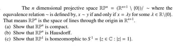 Solved The n dimensional projective space RPn=(Rn+1\{0})/∼ | Chegg.com