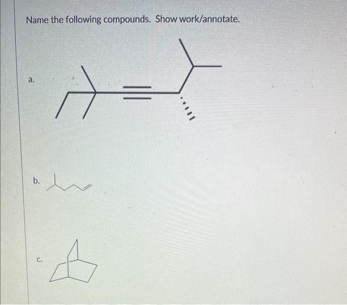 Solved Name the following compounds. Show work/annotate. a. | Chegg.com