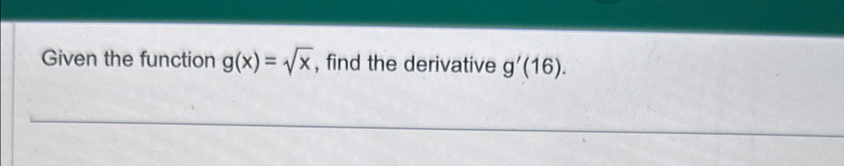 Solved Given the function g(x)=x2, ﻿find the derivative | Chegg.com