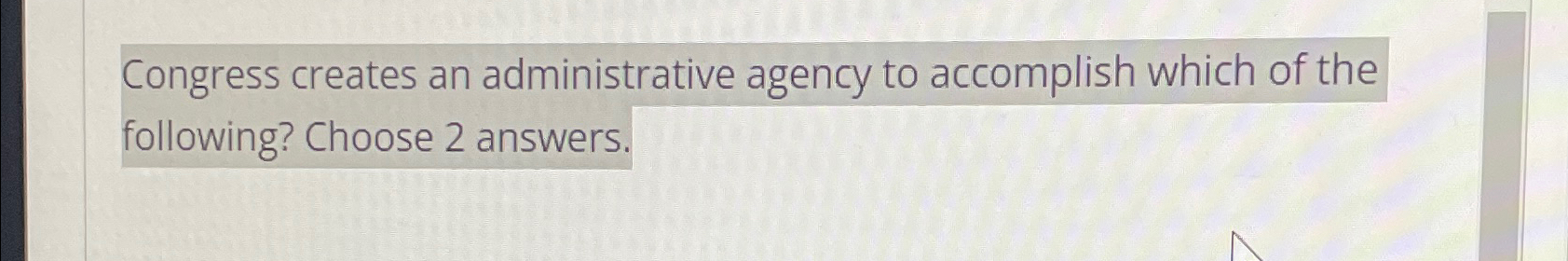 Solved Congress creates an administrative agency to | Chegg.com