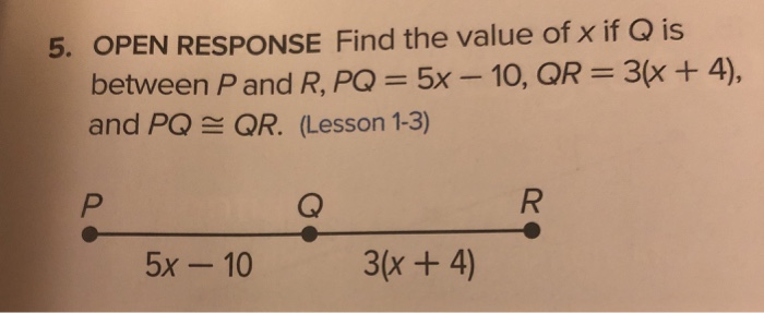 Solved 5. OPEN RESPONSE Find the value of x if Q is between | Chegg.com