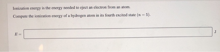 Solved Ionization Energy Is The Energy Needed To Eject An