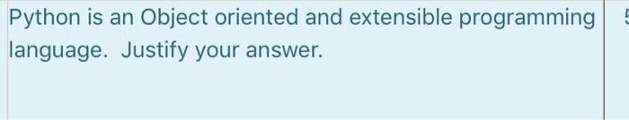 Solved Python is an object oriented and extensible | Chegg.com