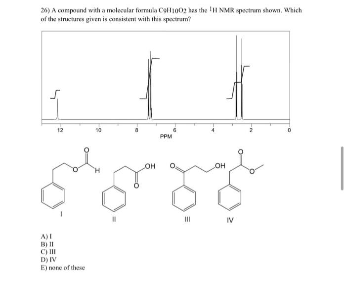 Solved 26) A compound with a molecular formula C9H1002 has | Chegg.com