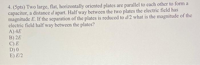 Solved 4. (5pts) Two large, flat, horizontally oriented | Chegg.com