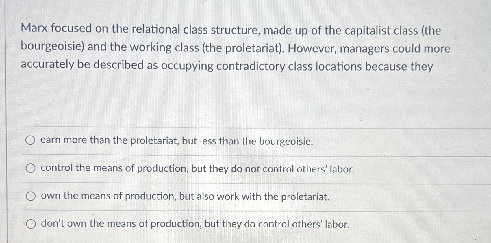 Solved Marx focused on the relational class structure, made | Chegg.com