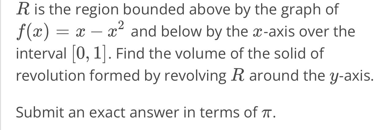 Solved R ﻿is the region bounded above by the graph of | Chegg.com