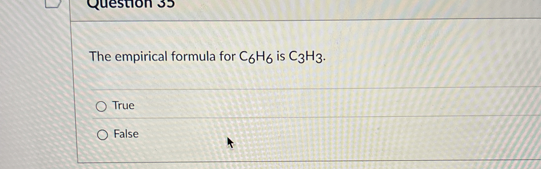 Solved The empirical formula for C6H6 ﻿is C3H3.TrueFalse | Chegg.com