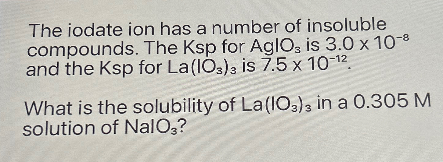 Solved The iodate ion has a number of insoluble compounds. | Chegg.com