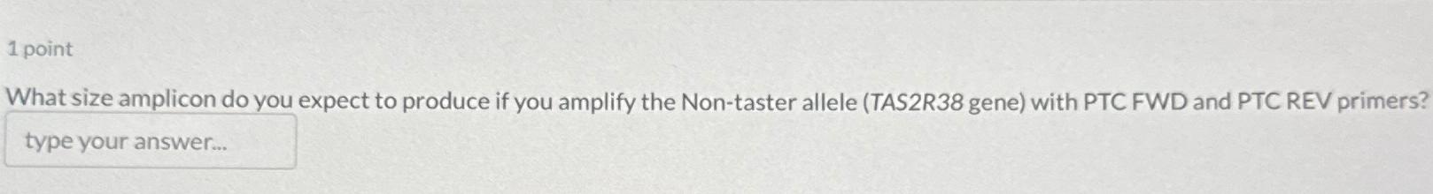Solved 1 ﻿pointWhat size amplicon do you expect to produce | Chegg.com