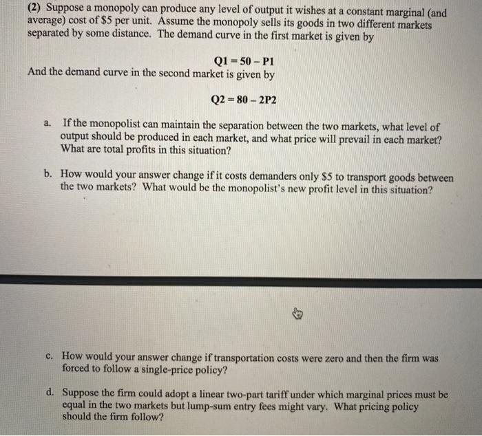 Solved (2) Suppose a monopoly can produce any level of | Chegg.com