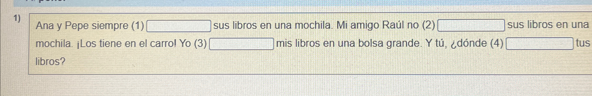 Solved Ana y Pepe siempre (1) q, ﻿sus libros en una mochila. | Chegg.com