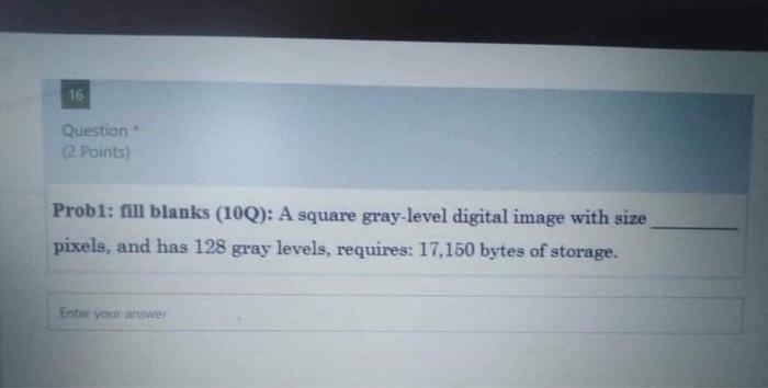 Solved Prob1: fill blanks (10Q): A square gray-level digital | Chegg.com