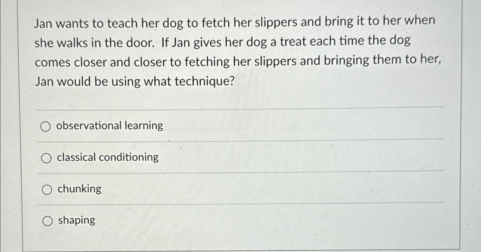 Solved Jan wants to teach her dog to fetch her slippers and | Chegg.com