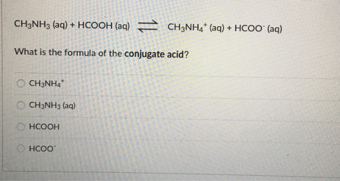Solved CH3NH3 (aq) + HCOOH (aq) = CH3NH4+ (aq) + HCOO" (aq) | Chegg.com