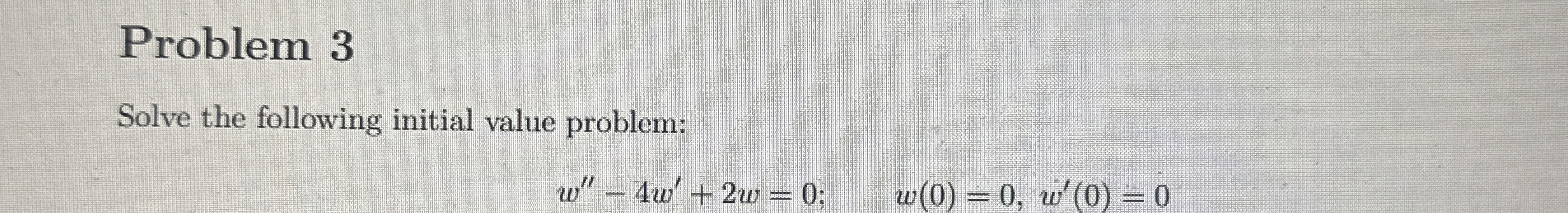 Solved Problem 3Solve the following initial value | Chegg.com