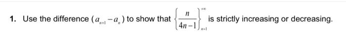 Solved 1. Use the difference (an+1−an) to show that | Chegg.com