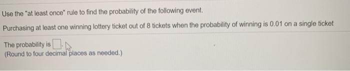 Solved Use the "at least once" rule to find the probability | Chegg.com