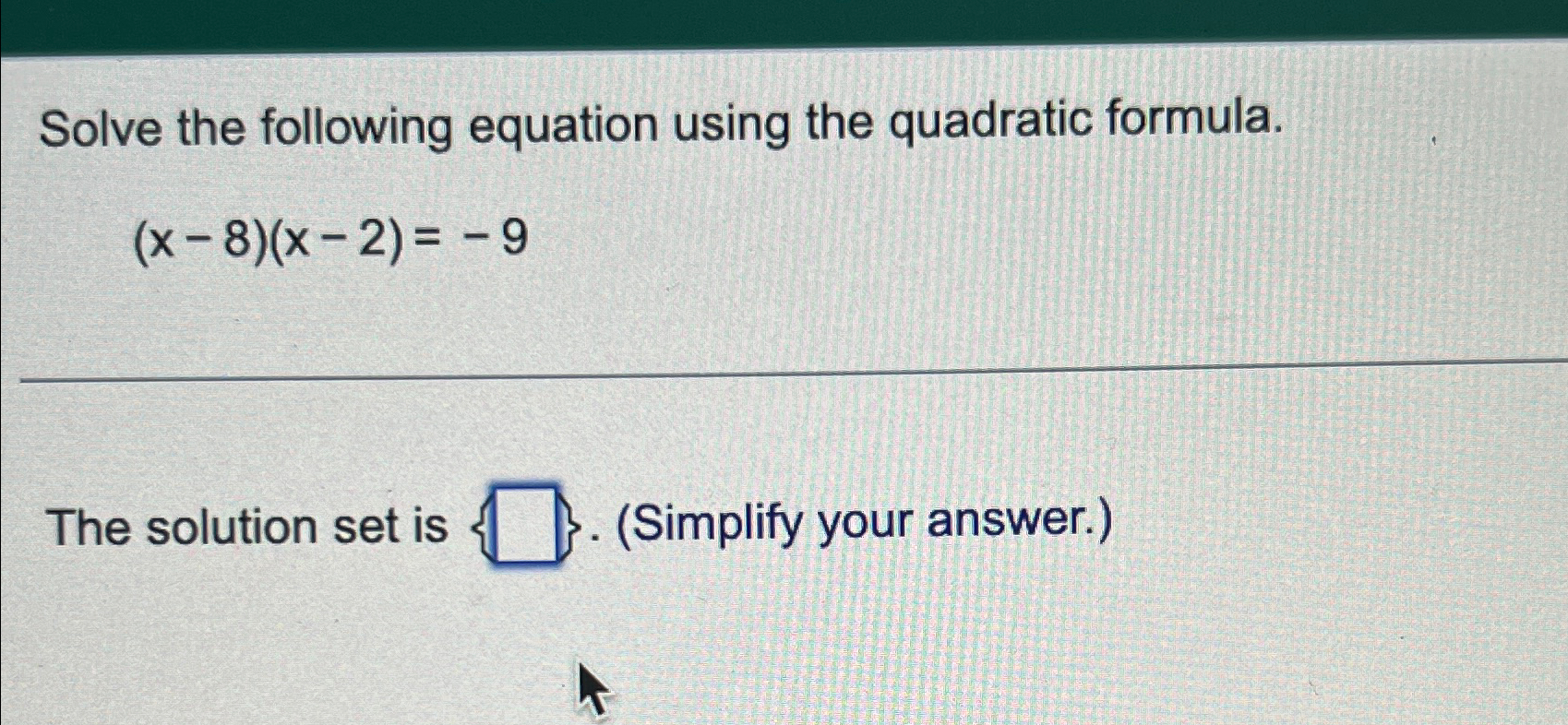 Solved Solve the following equation using the quadratic | Chegg.com