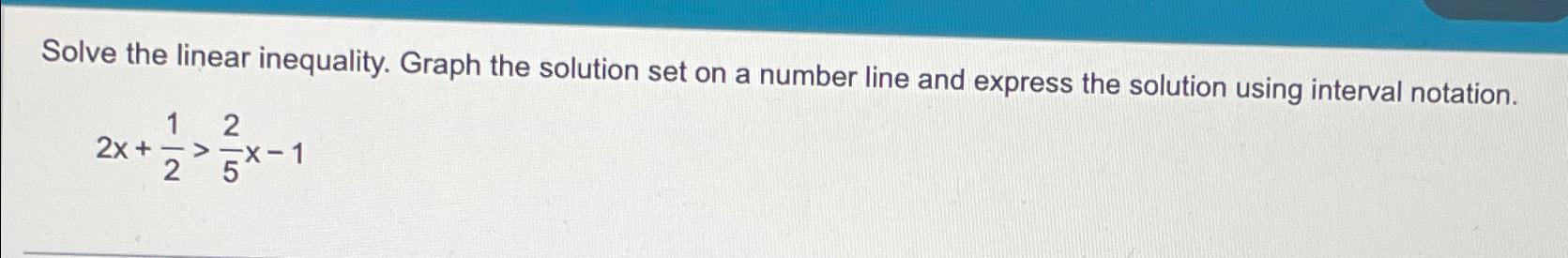 Solved Solve the linear inequality. Graph the solution set | Chegg.com