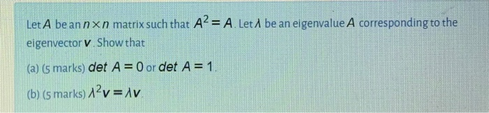 Solved Let A bean nxn matrix such that A2 = A. Let A be an | Chegg.com