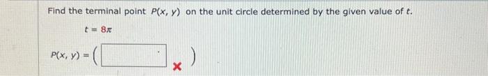 Solved Find the terminal point P(x,y) on the unit circle | Chegg.com