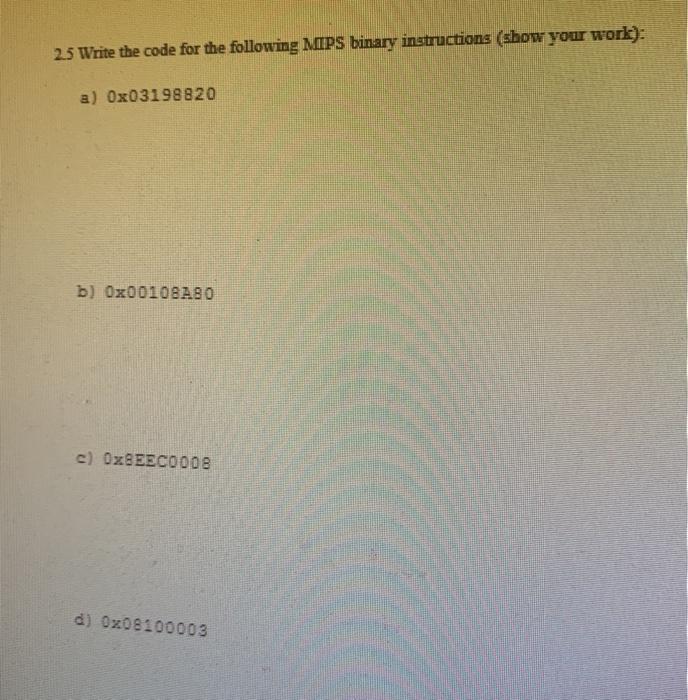 Solved 25 Write the code for the following MIPS binary | Chegg.com